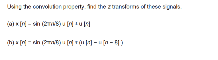 Solved Using the convolution property, find the z transforms | Chegg.com