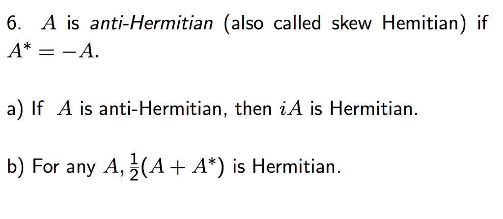 Solved 6. A is anti-Hermitian (also called skew Hemitian) if | Chegg.com