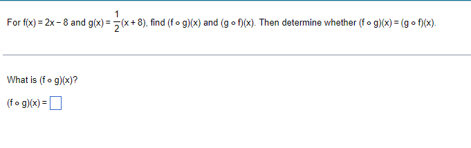 Solved For f(x)=2x−8 and g(x)=21(x+8), find (f∘g)(x) and | Chegg.com