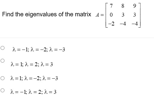 Solved Find the eigenvalues of the matrix | Chegg.com