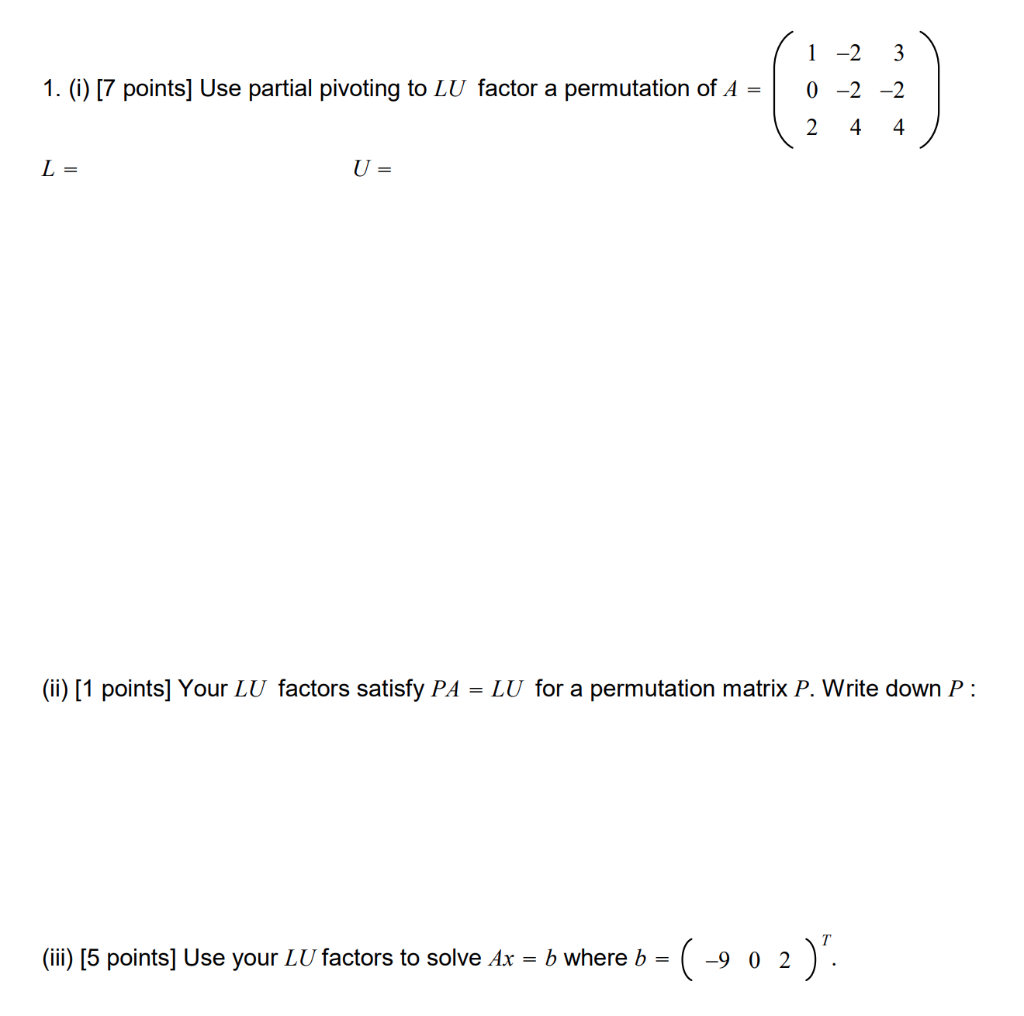 Solved 1 -2 3 1. (i) [7 points] Use partial pivoting to LU | Chegg.com