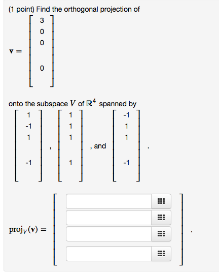 Solved (1 point) Find the orthogonal projection of onto the | Chegg.com