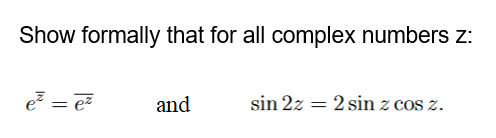 Solved Show formally that for all complex numbers z : ezˉ=ez | Chegg.com