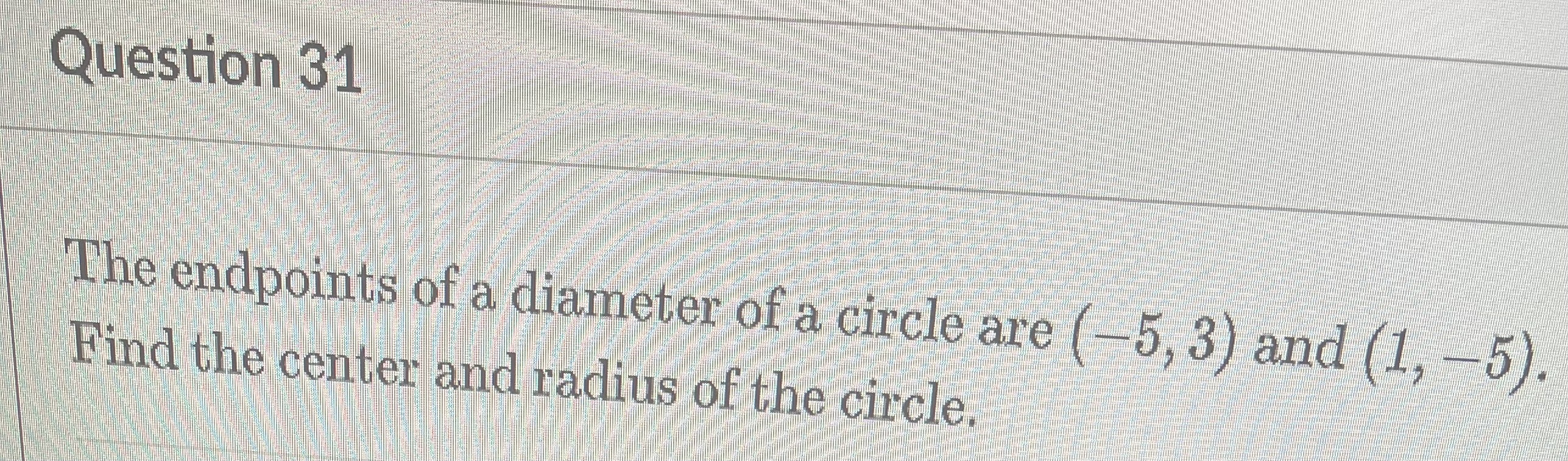 Solved Question 31The endpoints of a diameter of a circle | Chegg.com