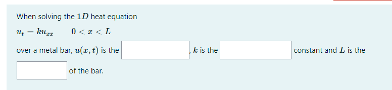 Solved When solving the 1D heat equation ut=kuxx0 | Chegg.com