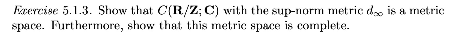 Solved Exercise 5.1.3. Show that C(R/Z; C) with the sup-norm | Chegg.com