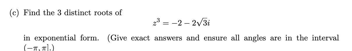Solved (c) Find the 3 distinct roots of z3=−2−23i in | Chegg.com