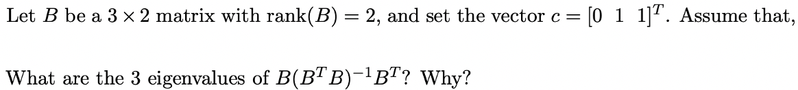 Solved Let B be a 3 x 2 matrix with rank(B) = 2, and set the | Chegg.com