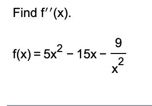 Solved Find f''(x).f(x)=5x2-15x-9x2 | Chegg.com
