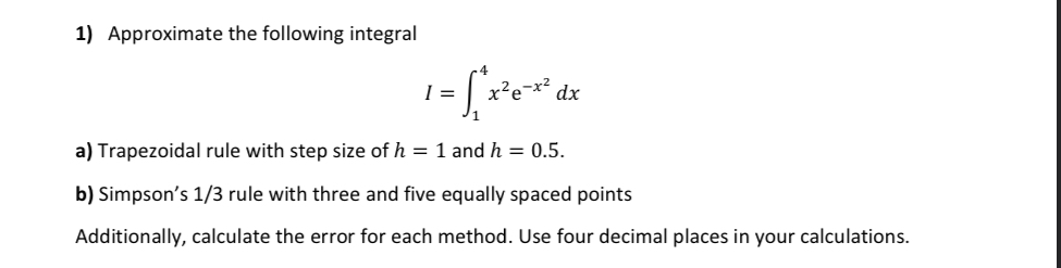 Approximate the following integralI=∫14x2e-x2dxah=1 | Chegg.com