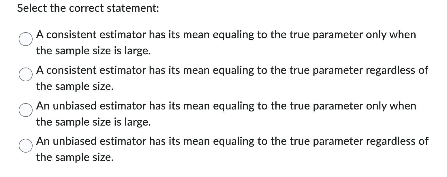 Solved Select the correct statement: A consistent estimator | Chegg.com