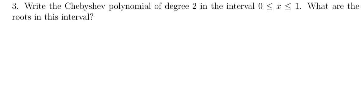 Solved 3. Write the Chebyshev polynomial of degree 2 in the | Chegg.com