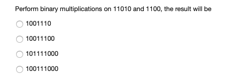 Solved Perform binary multiplications on 11010 and 1100, the | Chegg.com