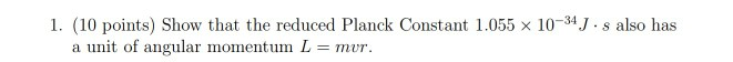Solved 1. (10 points) Show that the reduced Planck Constant | Chegg.com