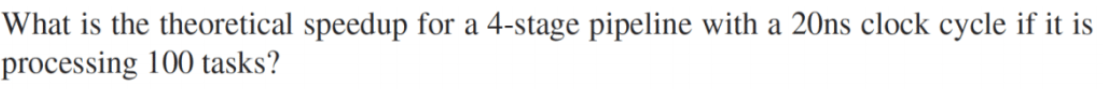 Solved What is the theoretical speedup for a 4 -stage | Chegg.com