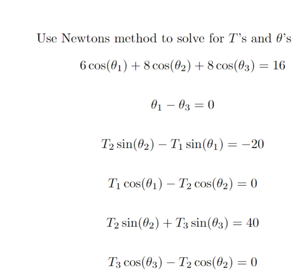 Solved Use Newtons method to solve for T 's and θ 's | Chegg.com