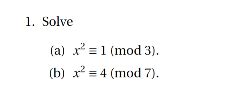 Solved 1. Solve (a) x2≡1(mod3). (b) x2≡4(mod7). | Chegg.com