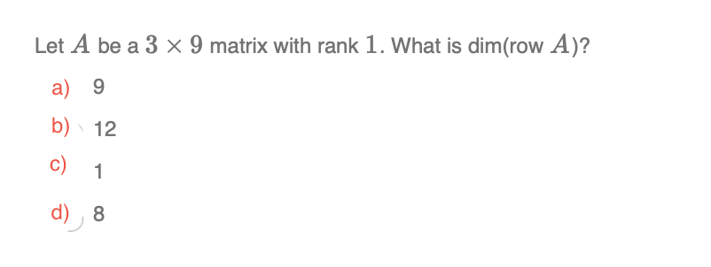 Solved Let A be a 3 x 9 matrix with rank 1. What is dim(row | Chegg.com