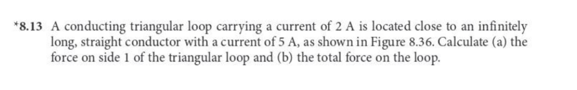 Solved *8.13 A conducting triangular loop carrying a current | Chegg.com