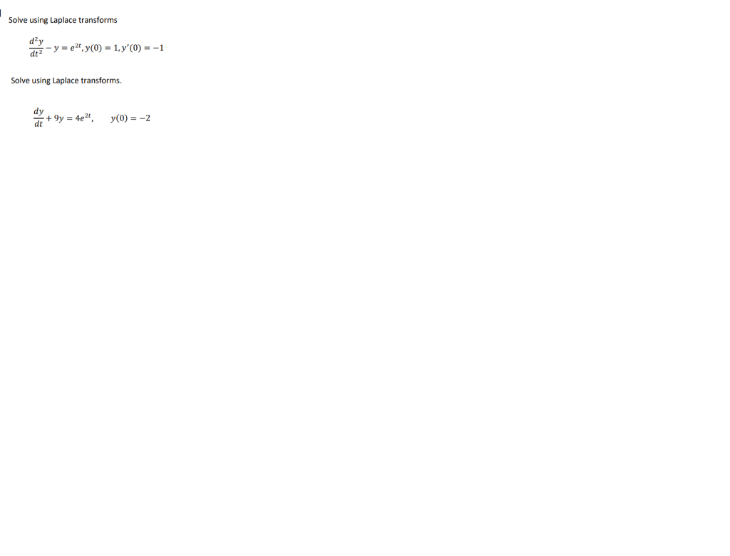Solved Solve using Laplace transforms dez - y = ezt,y(0) = | Chegg.com Solved Solve using Laplace transforms dez - y = ezt,y(0) = | Chegg.com