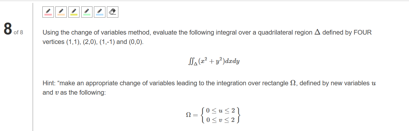 Solved 8 of 8 Using the change of variables method, evaluate | Chegg.com