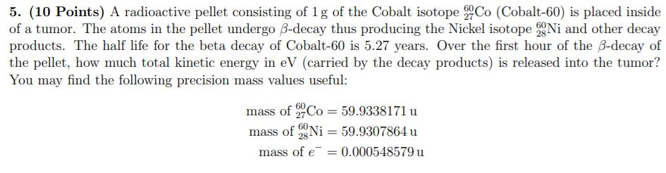 Solved 5. (10 Points) A radioactive pellet consisting of 1 g | Chegg.com