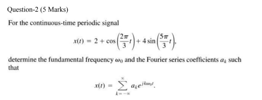 Solved Question-2 (5 Marks) For the continuous-time periodic | Chegg.com