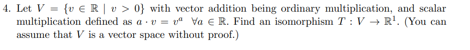 Solved 4. Let V={v∈R∣v>0} with vector addition being | Chegg.com