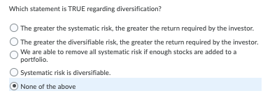 Solved Which statement is TRUE regarding diversification? | Chegg.com