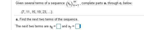 Solved Given several terms of a sequence (an) n=1 complete | Chegg.com