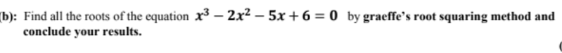 Solved b): Find all the roots of the equation x3 – 2x2 – 5x | Chegg.com