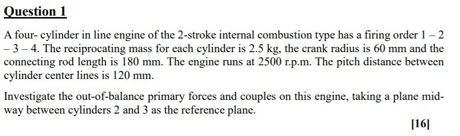 Solved Question 1 A four-cylinder in line engine of the | Chegg.com