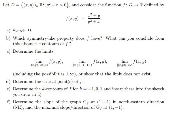 Solved Let D={(x,y)∈R2;y2+x>0}, and consider the function | Chegg.com