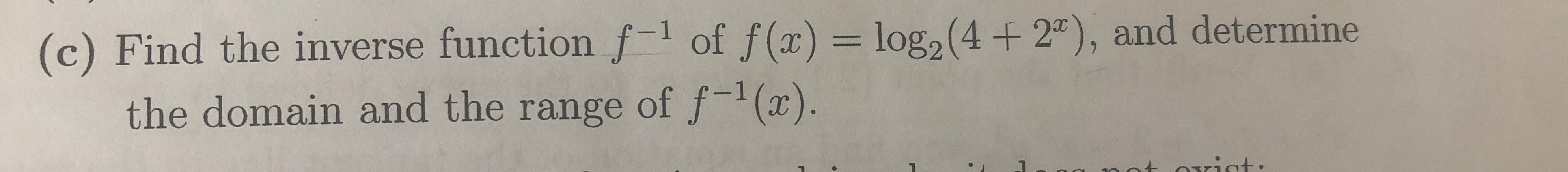 Solved (c) Find the inverse function f-1 of f(x) = log2 (4 + | Chegg.com