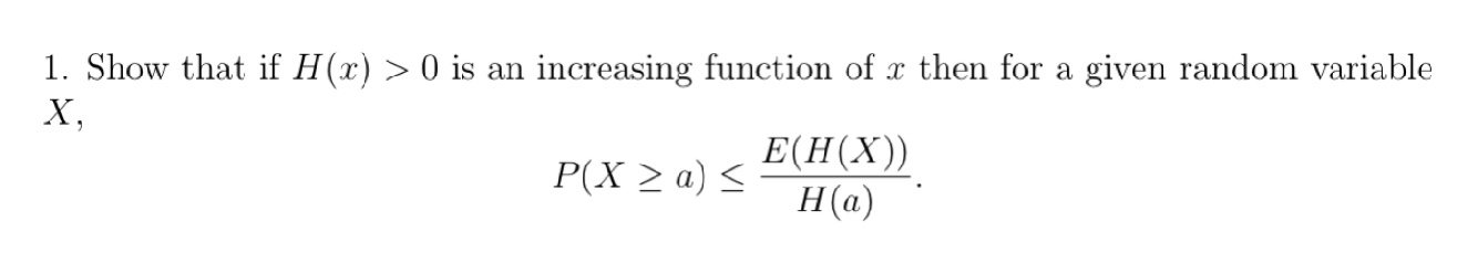 Solved 1. Show that if H(x)>0 is an increasing function of x | Chegg.com