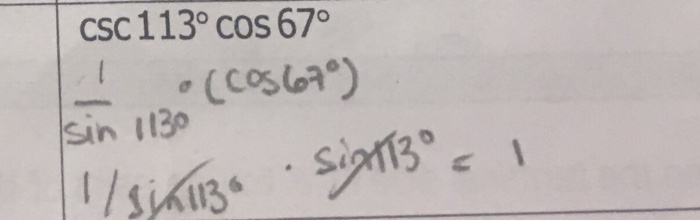 Solved Csc 113 degree cos 67 degree | Chegg.com