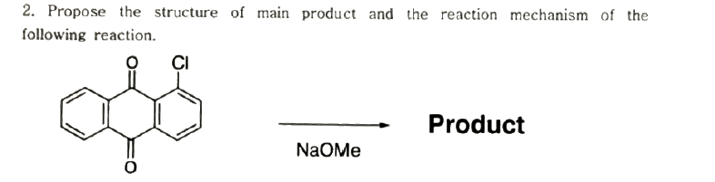 Solved 2. Propose the structure of main product and the | Chegg.com