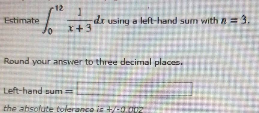 Solved 12 r+3dr using a left-hand sum with n-3. Estimate % | Chegg.com