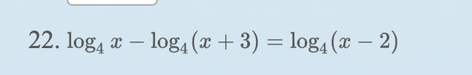 log4x−log4(x+3)=log4(x−2) | Chegg.com