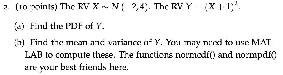 Solved (1o ﻿points) ﻿The RV x∼N(-2,4). ﻿The RV Y=(x+1)2.(a) | Chegg.com