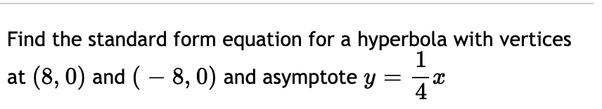 Solved Find the standard form equation for a hyperbola with | Chegg.com