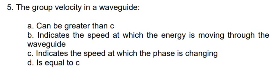 Solved 5. The group velocity in a waveguide: a. Can be | Chegg.com