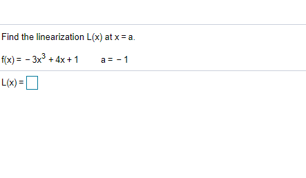Solved Find the linearization L(x) at x = a. a a = -1 f(x) = | Chegg.com