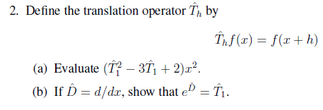 Solved 2. Define the translation operator Th by Înf(x) = | Chegg.com