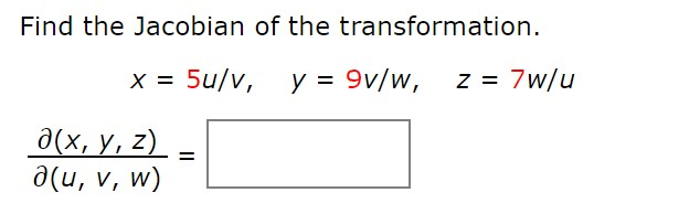 Solved Find the Jacobian of the transformation. x = 5u/v, y | Chegg.com