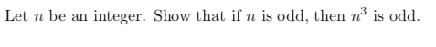 Solved Let n be an integer. Show that if n is odd, then nis | Chegg.com