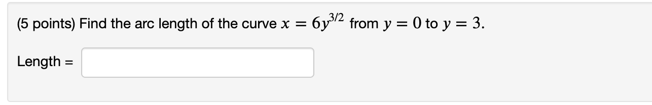 Solved (5 points) Find the arc length of the curve x = 6y3/2 | Chegg.com