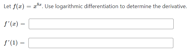 Solved Let f(x)=x8x. Use logarithmic differentiation to | Chegg.com