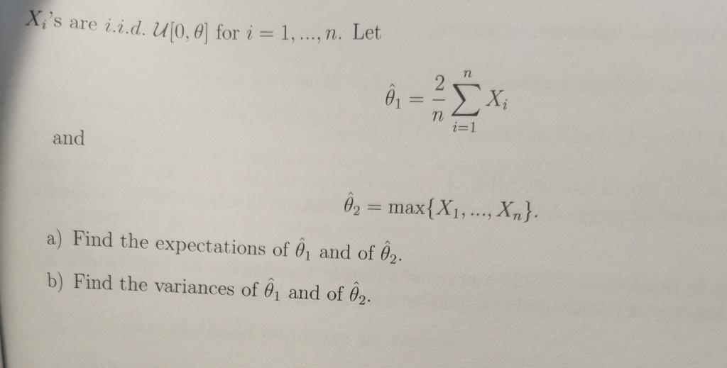 Solved Xi 's are i.i.d.U[0,θ] for i=1,…,n. Let and | Chegg.com