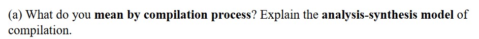 Solved (a) What do you mean by compilation process? Explain | Chegg.com